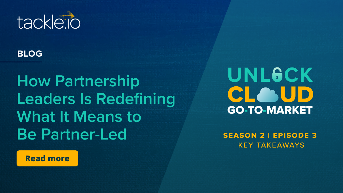 How Partnership Leaders Are Shaping GTM Strategy | Tackle.io