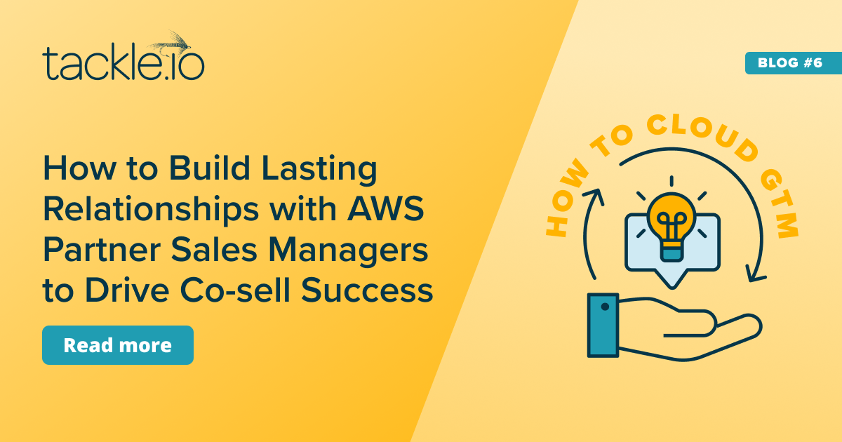 How to Build Strategic AWS PSM Relationships | Tackle.io