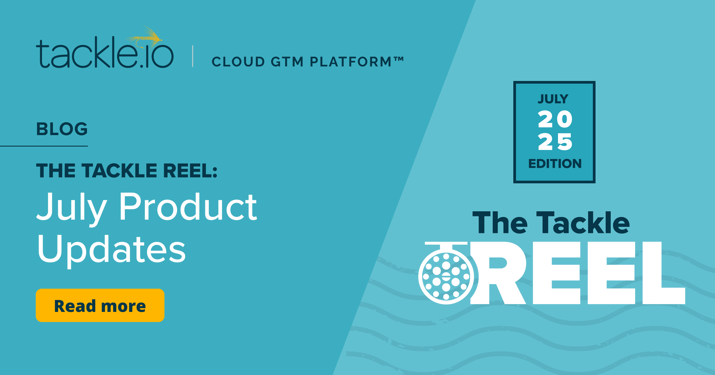 The Tackle Reel: July Product Updates | Tackle.io